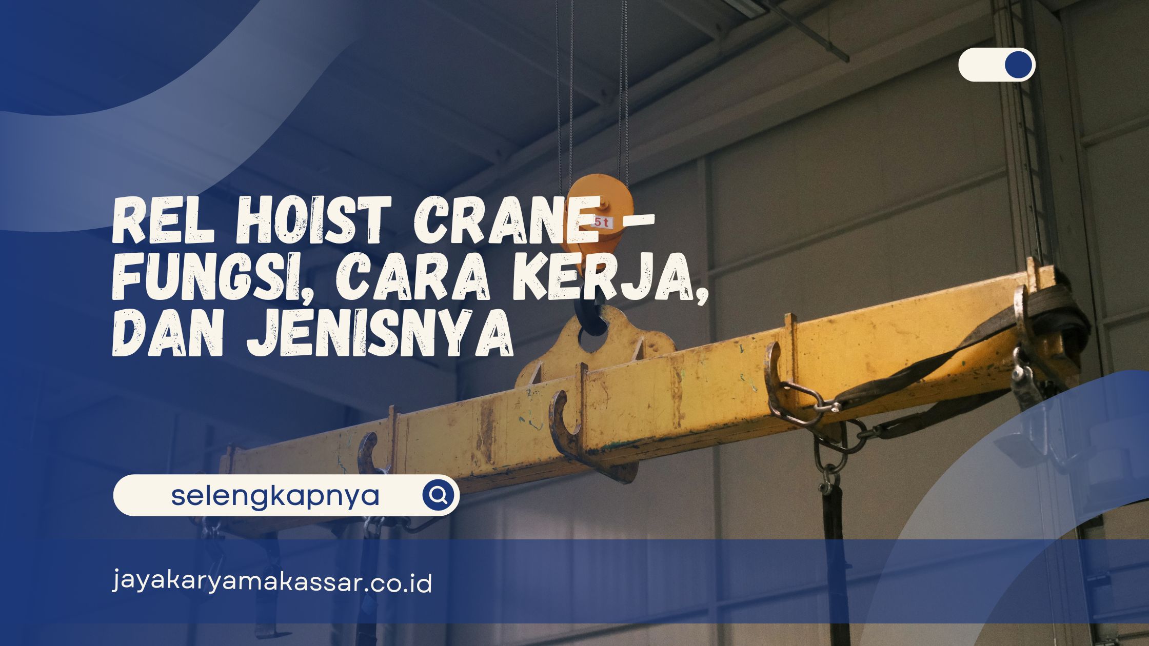 Rel Hoist Crane - Fungsi, Cara Kerja, dan Jenisnya