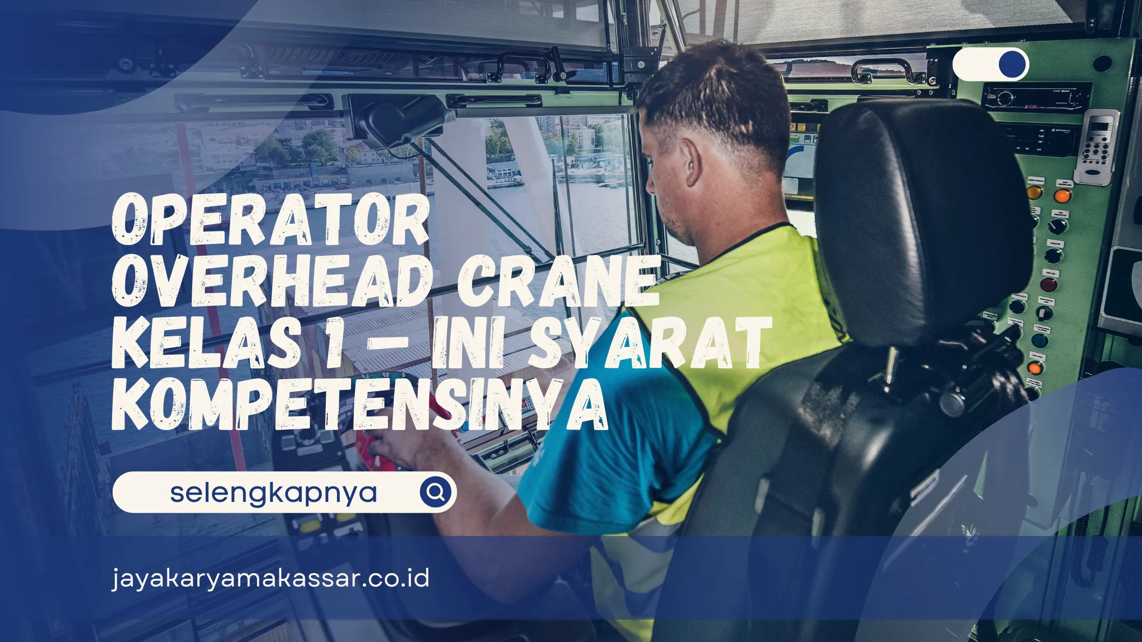 Operator Overhead Crane Kelas 1 – Ini Syarat Kompetensinya - PT. Jaya ...
