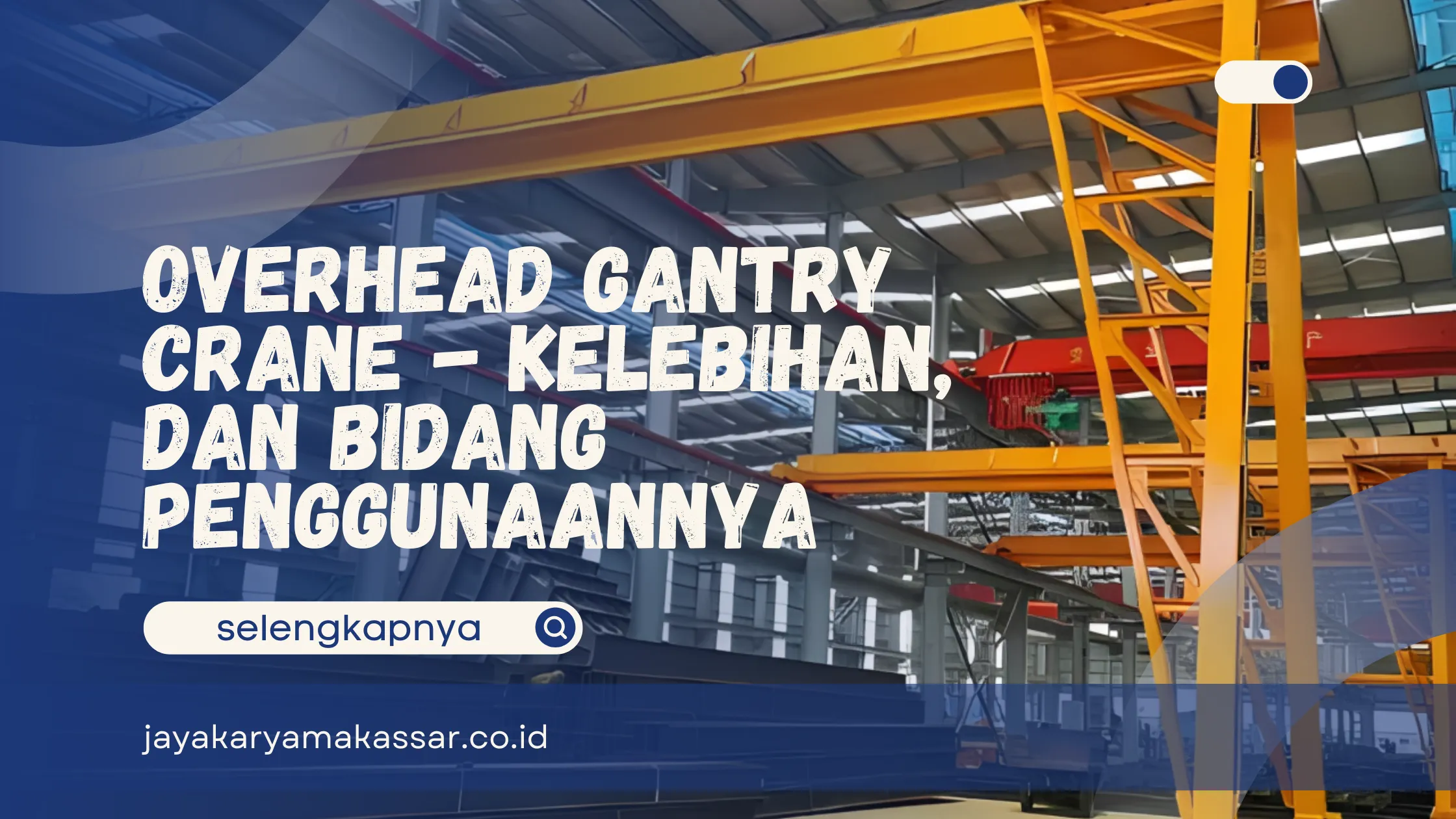 Overhead Gantry Crane - Kelebihan, dan Bidang Penggunaannya - PT. Jaya ...