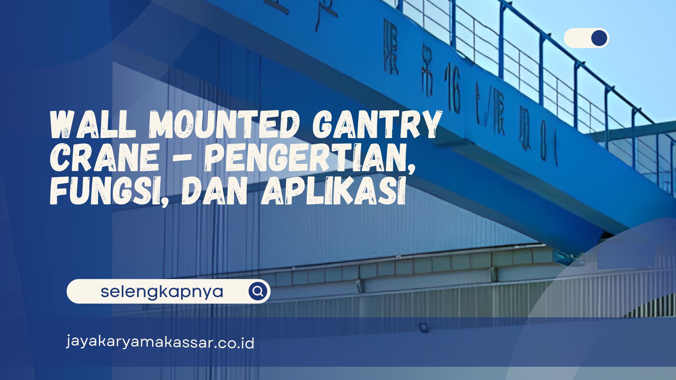 Wall Mounted Gantry Crane - Pengertian, Fungsi, dan Aplikasinya